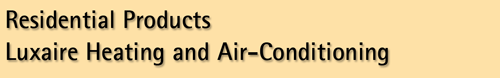Luxaire Technical Publications 2006 - Residential Products